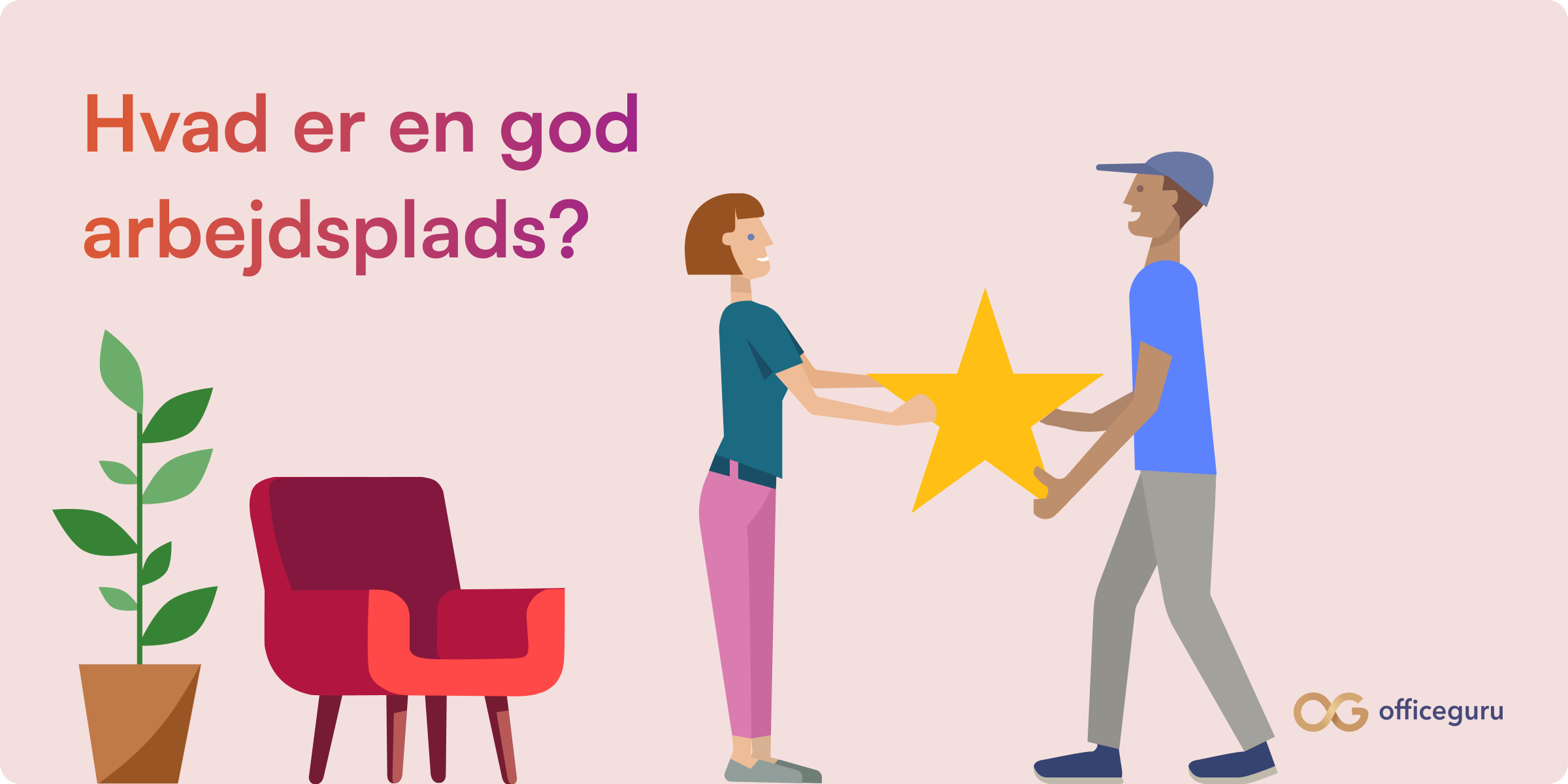 Hvad er en god arbejdsplads? Sådan skaber du en god arbejds…